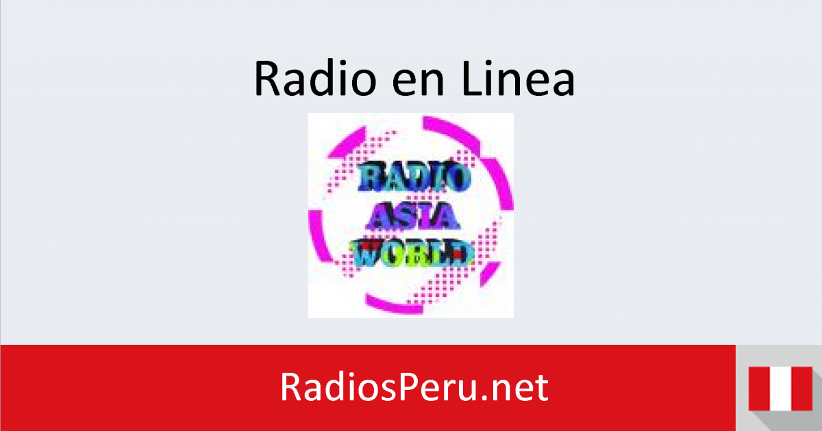 Radio Asia World en vivo - Radios Perú